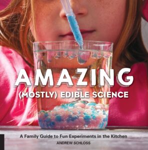 amazing (mostly) edible science: a family guide to fun experiments in the kitchen