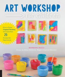 art workshop for children: how to foster original thinking with more than 25 process art experiences (workshop for kids)