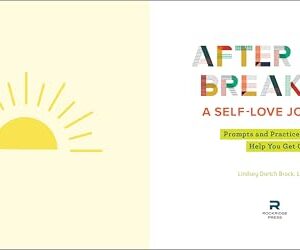 After the Breakup: A Self-Love Journal: Prompts and Practices to Help You Get Over Your Ex