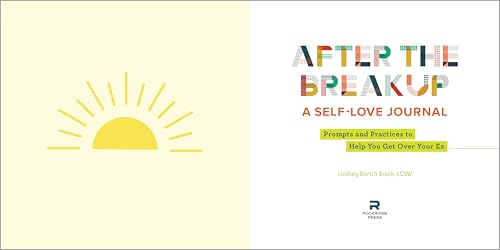 After the Breakup: A Self-Love Journal: Prompts and Practices to Help You Get Over Your Ex