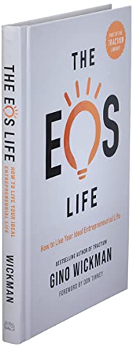 The EOS Life: How to Live Your Ideal Entrepreneurial Life (The Traction Library)