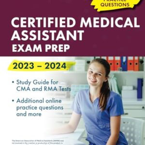 Certified Medical Assistant Exam Prep 2023-2024: 800+ Practice Questions, Study Guide for CMA and RMA Tests