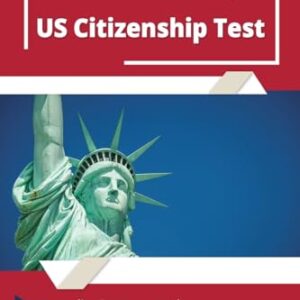 US Citizenship Test Study Guide 2023 and 2024: Naturalization Exam Book for all 100 USCIS Civics Questions [Includes Detailed Content Review]