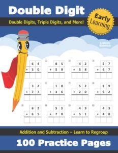 double digit addition and subtraction: 100 practice pages - add and subtract - double digit, triple digit, and more - 2 digit - 3 digit - multi digit ... 2nd, 3rd grade) (ages 7-9) - math workbook