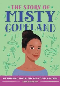 the story of misty copeland: an inspiring biography for young readers (the story of biographies)