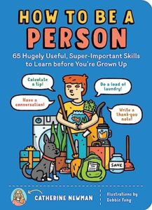 how to be a person: 65 hugely useful, super-important skills to learn before you're grown up