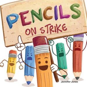 pencils on strike: a funny, rhyming, read aloud kid's book for preschool, kindergarten, 1st grade, 2nd grade, 3rd grade, 4th grade, or early readers