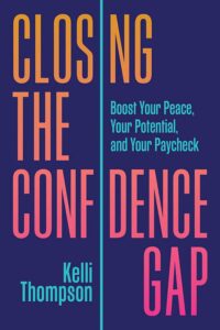 closing the confidence gap: boost your peace, your potential, and your paycheck