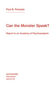 can the monster speak?: report to an academy of psychoanalysts (semiotext(e) / intervention series)