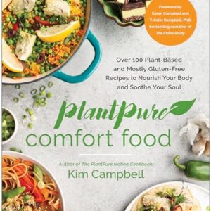 PlantPure Comfort Food: Over 100 Plant-Based and Mostly Gluten-Free Recipes to Nourish Your Body and Soothe Your Soul