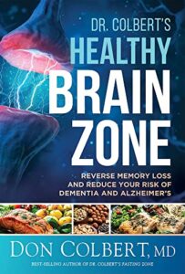 dr. colbert's healthy brain zone: reverse memory loss and reduce your risk of dementia and alzheimer's