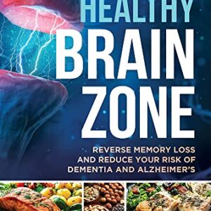 Dr. Colbert's Healthy Brain Zone: Reverse Memory Loss and Reduce Your Risk of Dementia and Alzheimer's