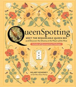 queenspotting: meet the remarkable queen bee and discover the drama at the heart of the hive; includes 48 queenspotting challenges