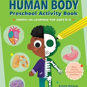 Human Body Preschool Activity Book: Hands-On Learning with Mazes, Coloring, and More!