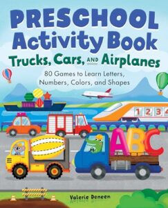 preschool activity book trucks, cars, and airplanes: 80 games to learn letters, numbers, colors, and shapes (school skills activity books)