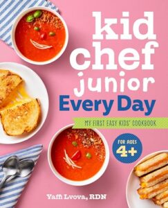 kid chef junior every day: my first easy kids' cookbook