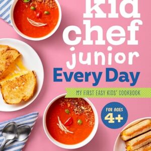 Kid Chef Junior Every Day: My First Easy Kids' Cookbook