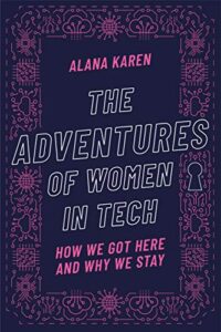 the adventures of women in tech: how we got here and why we stay