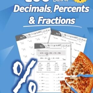 Humble Math - 100 Days of Decimals, Percents & Fractions: Advanced Practice Problems (Answer Key Included) - Converting Numbers - Adding, Subtracting, ... Fractions - Reducing Fractions - Math Drills