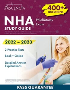 nha phlebotomy exam study guide 2022-2023: test prep book with 400+ practice questions for the national healthcareer association certified phlebotomy technician examination [2nd edition]