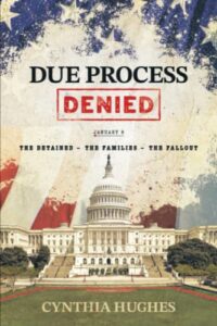 due process denied: the detained - the families - the fallout