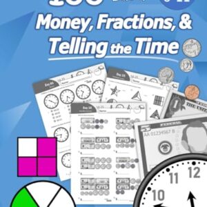 Humble Math – 100 Days of Money, Fractions, & Telling the Time: Workbook (With Answer Key): Ages 6-11 – Count Money (Counting United States Coins and ... – Grades K-4 – Reproducible Practice Pages