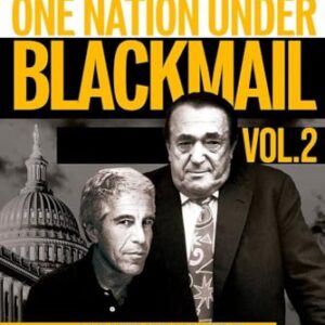 One Nation Under Blackmail – Vol. 2: The Sordid Union Between Intelligence and Organized Crime that Gave Rise to Jeffrey Epstein Vol. 2 (2)