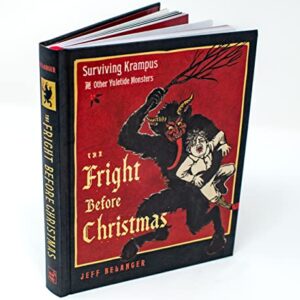 The Fright Before Christmas: Surviving Krampus and Other Yuletide Monsters, Witches, and Ghosts