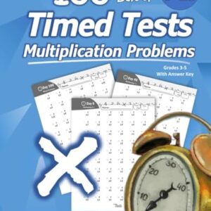 Humble Math - 100 Days of Timed Tests: Multiplication: Grades 3-5, Math Drills, Digits 0-12, Reproducible Practice Problems