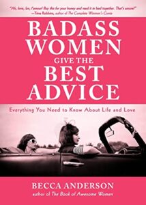 badass women give the best advice: everything you need to know about love and life (feminst affirmation book, gift for women, from the bestselling author of badass affirmations)