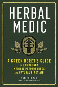 herbal medic: a green beret's guide to emergency medical preparedness and natural first aid