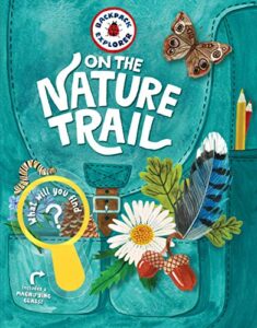 backpack explorer: on the nature trail: what will you find?