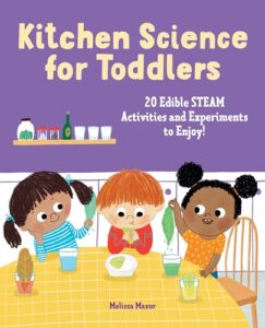 kitchen science for toddlers: 20 edible steam activities and experiments to enjoy!