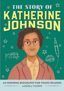 the story of katherine johnson: an inspiring biography for young readers (the story of biographies)