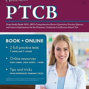 PTCB Exam Study Guide 2022-2023: Comprehensive Review Questions, Practice Quizzes, and Answer Explanations for the Pharmacy Technician Certification Board Test