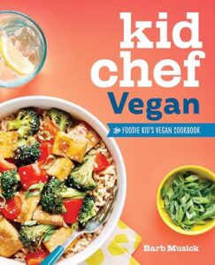 kid chef vegan: the foodie kid's vegan cookbook