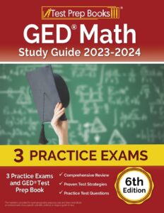 ged math study guide 2023-2024: 3 practice exams and ged test prep book [6th edition]