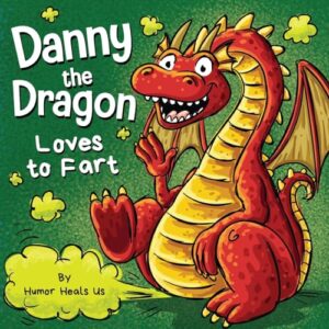 danny the dragon loves to fart: a funny read aloud picture book for kids and adults about farting dragons (farting adventures)