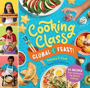 cooking class global feast!: 44 recipes that celebrate the world’s cultures