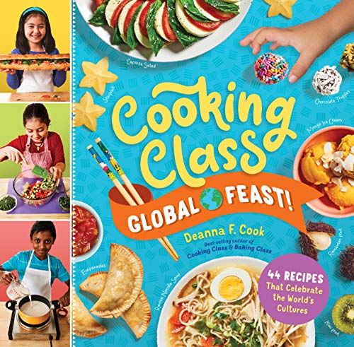 Cooking Class Global Feast!: 44 Recipes That Celebrate the World’s Cultures