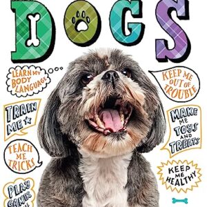 A Kid's Guide to Dogs: How to Train, Care for, and Play and Communicate with Your Amazing Pet!