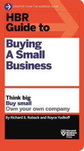 hbr guide to buying a small business: think big, buy small, own your own company (hbr guide series)