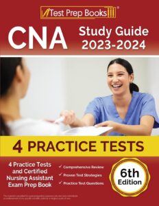 cna study guide 2023-2024: 4 practice tests and certified nursing assistant exam prep book [6th edition]