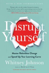 disrupt yourself, with a new introduction: master relentless change and speed up your learning curve