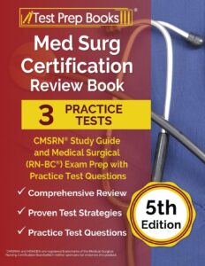 med surg certification review book: 3 practice tests and cmsrn study guide for the medical surgical (rn-bc) exam [5th edition]