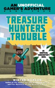 treasure hunters in trouble: an unofficial gamer's adventure, book four