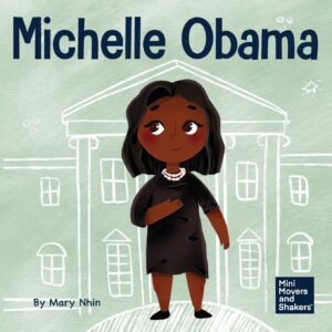 michelle obama: a kid's book about turning adversity into advantage (mini movers and shakers)