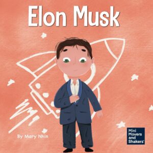 elon musk: a kid's book about inventions (mini movers and shakers)