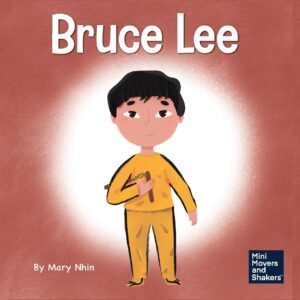 bruce lee: a kid's book about pursuing your passions (mini movers and shakers)