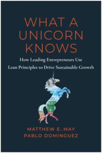 what a unicorn knows: how leading entrepreneurs use lean principles to drive sustainable growth